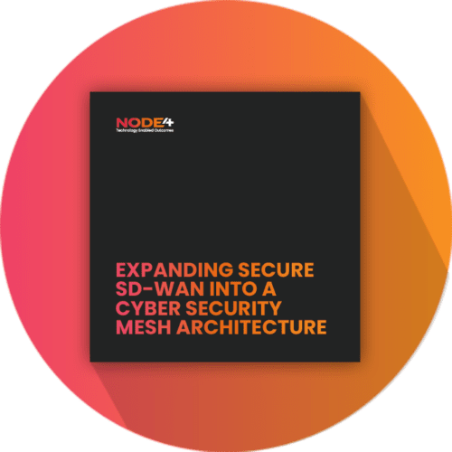 EXPANDING SECURE SD-WAN INTO A CYBERSECURITY MESH ARCHITECTURE - Node4