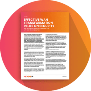 EFFECTIVE WAN TRANSFORMATION RELIES ON SECURITY - Node4